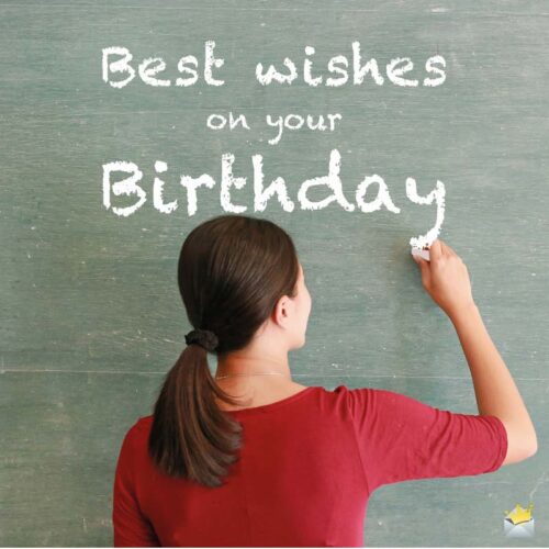 40 Birthday Wishes for Teachers, Professors and Instructors