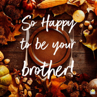 39 Thanksgiving Wishes for Siblings (your Sister or Brother)
