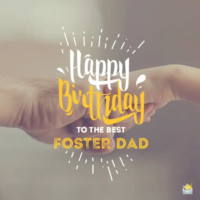 Birthday Wishes for a Foster Dad | Your Countless Blessings!