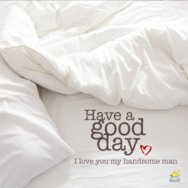 Good Morning, Handsome! | Original Morning Messages for Him