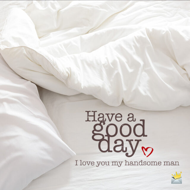 Good Morning, Handsome! | Original Morning Messages for Him