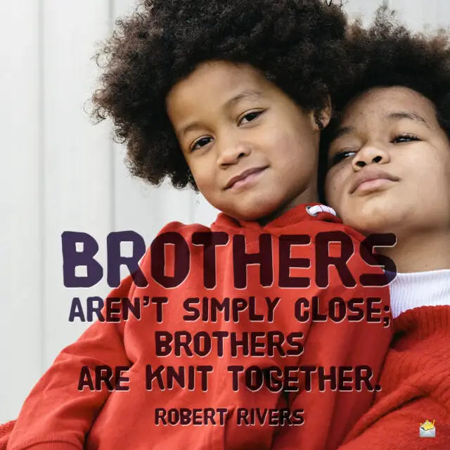 134 Inspirational Brother Quotes | A Tribute of Love