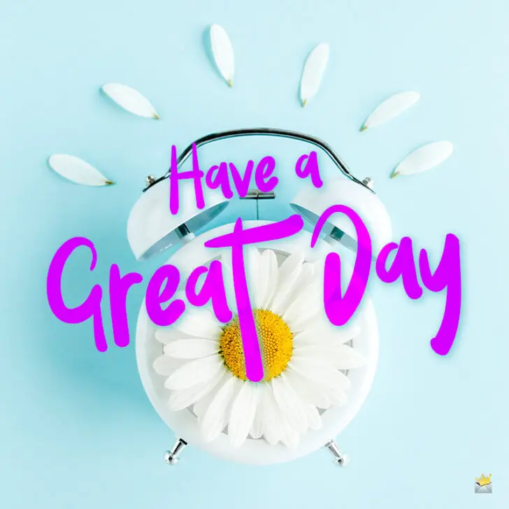 30+ "Have a Great Day" Messages for Even Brighter Mornings